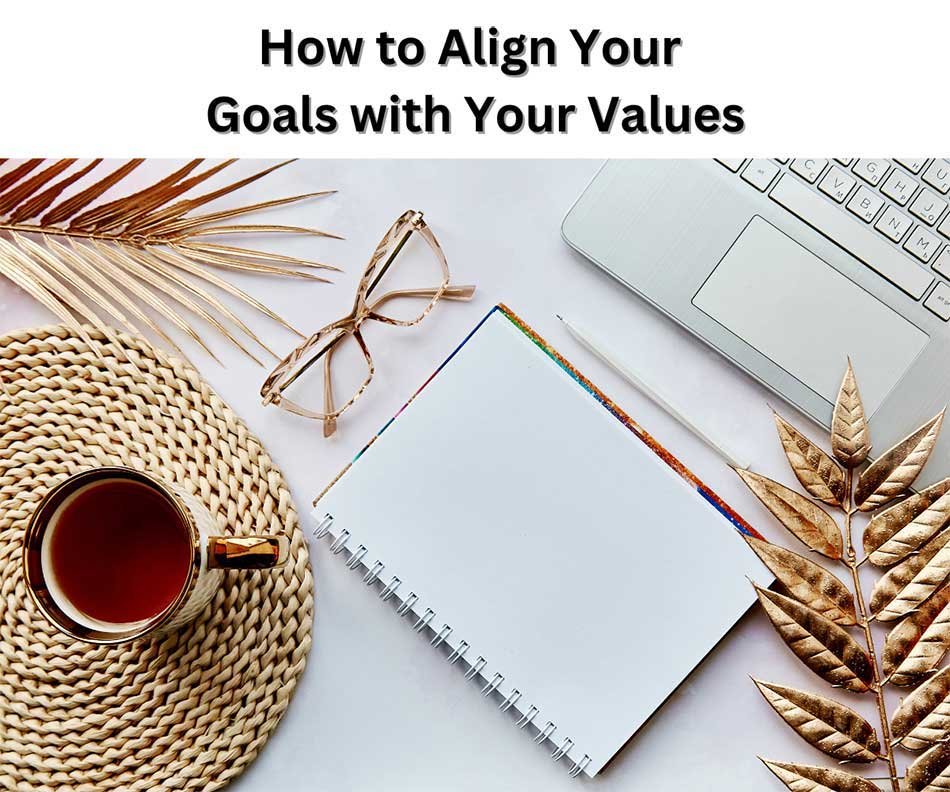 Align Your Goals with Your Values for True Fulfillment