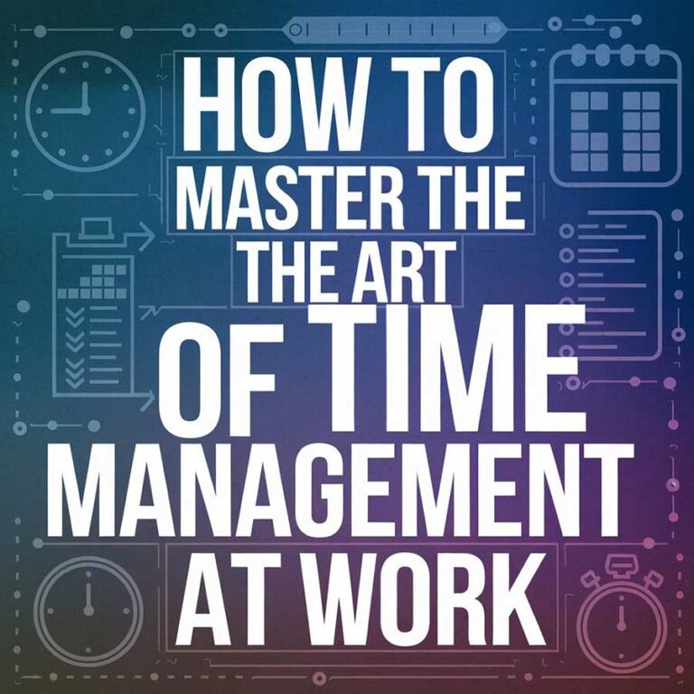 How to Master the Art of Time Management at Work