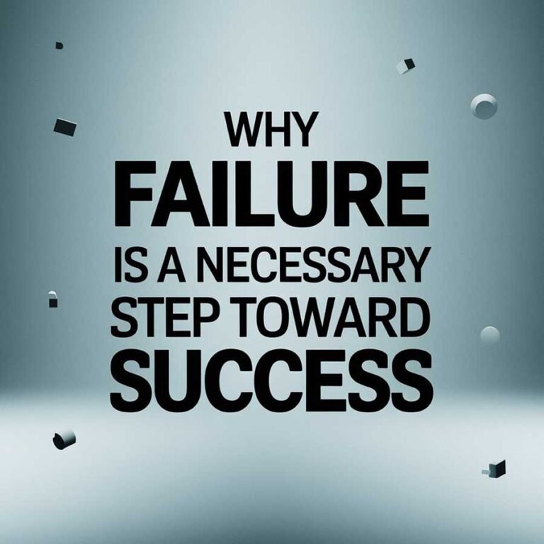 Why Failure is a Necessary Step Toward Success